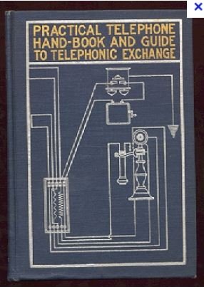 Practical Telephone Hand Book & Guide to Telephonic Exchange: Baldwin ...
