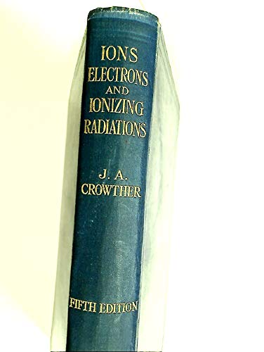 Ions, Electrons and Ionizing Radiation. Fifth Edition.: James Arnold ...