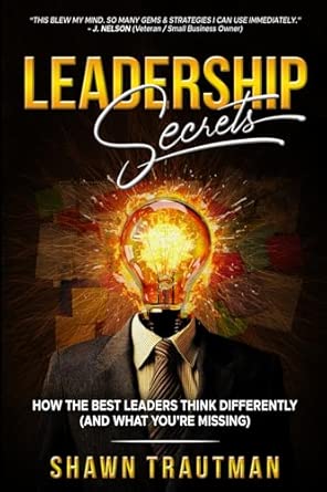 Amazon.com: Leadership Secrets: How the Best Leaders Think Differently ...