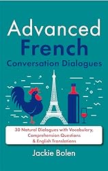 101 Easy French Conversations: Simple French Dialogues with Questions for Beginners (Learn ...