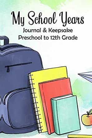 Amazon.com: My School Years Journal & Keepsake Preschool To 12th Grade ...