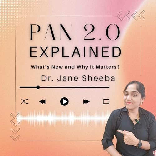 PAN 2.0 Explained: What’s New and Why It Matters | The Jane Sheeba's Podcast | Podcasts on ...