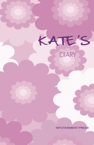 Kate's Diary: Infotainment Press: 9781477418178: Amazon.com: Books