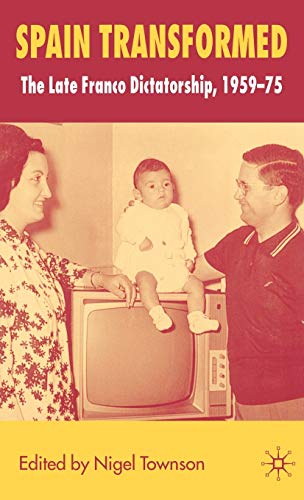 Spain Transformed: The Franco Dictatorship, 1959-1975 First Edition ...