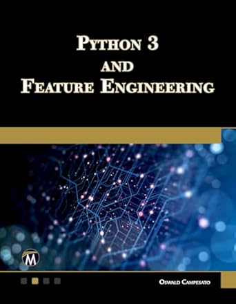 Amazon.com: Python 3 and Feature Engineering: 9781683929499: Campesato, Oswald: Books