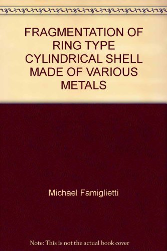 FRAGMENTATION OF RING TYPE CYLINDRICAL SHELL MADE OF VARIOUS METALS ...