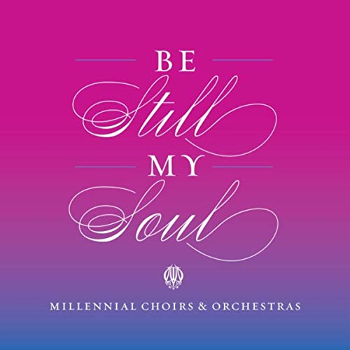 Play Be Still My Soul by Millennial Choirs & Orchestras, Brandon ...