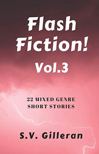 Flash Fiction! Vol.3: 22 mixed genre short stories (Flash Fiction! by S ...