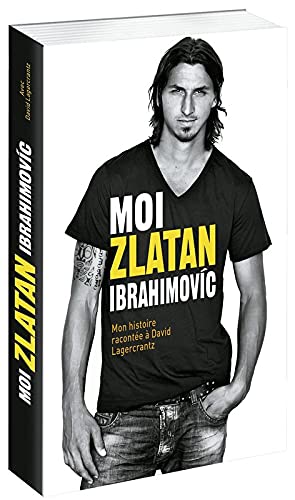 Moi, Zlatan Ibrahimovic: Zlatan Ibrahimović: 9782298074833: Amazon.com ...