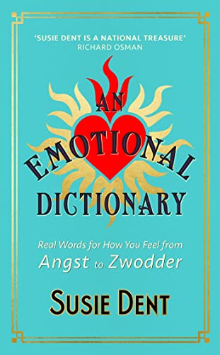 An Emotional Dictionary: Real Words for How You Feel, from Angst to ...