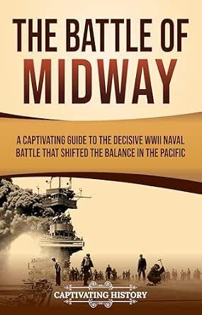 Amazon.com: The Battle of Midway: A Captivating Guide to the Decisive ...