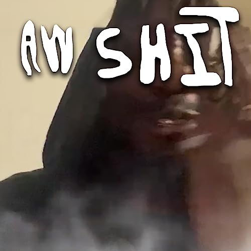 Aww Shit by poosedagoat on Prime Music