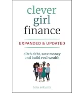 Clever Girl Finance: Ditch Debt, Save Money and Build Real Wealth ...