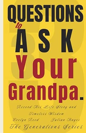 33 Questions to Ask Your Grandpa: Record His Life Story and Timeless ...