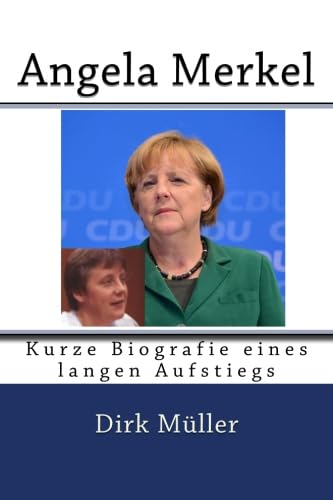 Angela Merkel: Kurze Biografie eines langen Aufstiegs (German Edition ...