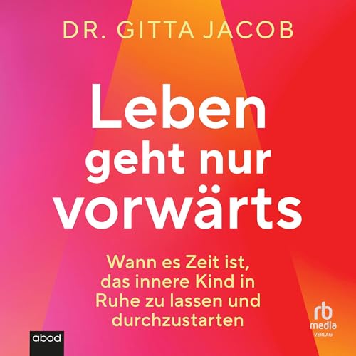 Leben geht nur vorwärts: Wann es Zeit ist, das innere Kind in Ruhe zu ...