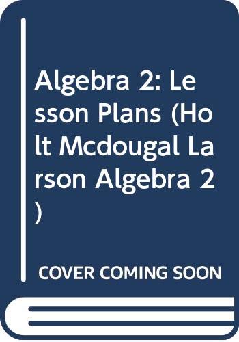 Algebra 2: Lesson Plans (Holt Mcdougal Larson Algebra 2): Mcdougal ...