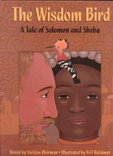 The Wisdom Bird: A Tale of Solomon and Sheba: Sheldon Oberman, Neil ...