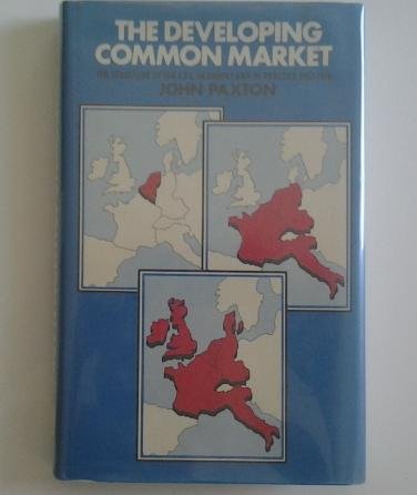 The developing Common Market: The structure of the EEC in theory and in ...