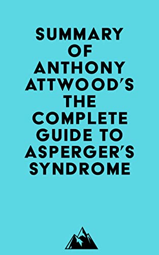 Amazon.com: Summary of Dr. Anthony Attwood's The Complete Guide to Asperger's Syndrome eBook ...
