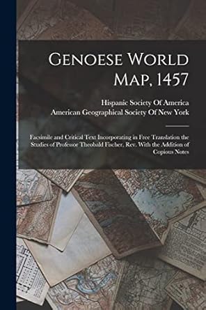 Genoese World Map, 1457: Facsimile and Critical Text Incorporating in ...