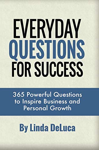 Everyday Questions for Success: 365 Powerful Questions to Inspire ...