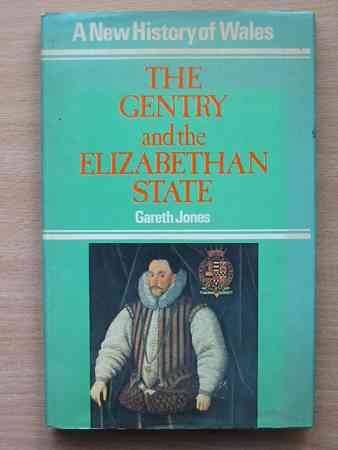 The gentry and the Elizabethan state (A New history of Wales): Jones ...
