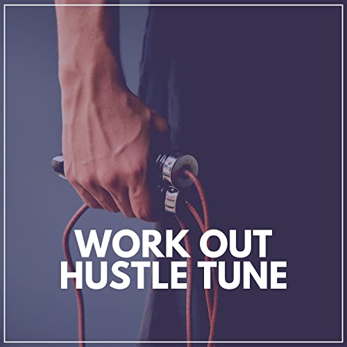 Play Work Out Hustle Tune by Work Out Music, Running Music & Cardio ...