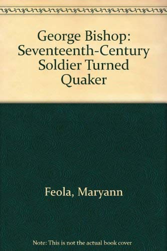 Amazon.com: George Bishop: Seventeenth-Century Soldier Turned Quaker ...