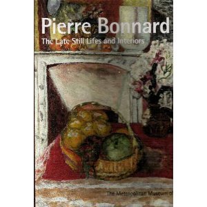 Pierre Bonnard: The Late Still Lifes and Interiors: Dita (editors ...