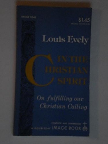 In the Christian spirit: Evely, Louis: 9780385062664: Amazon.com: Books
