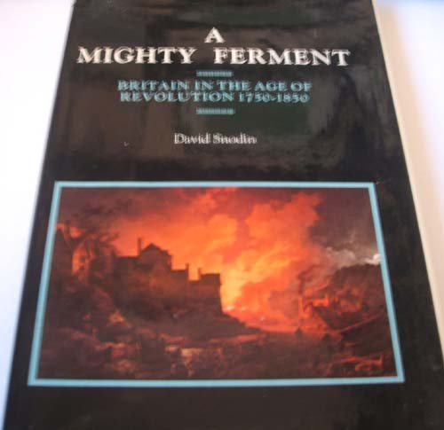 Mighty Ferment: Britain in the Age of Revolution, 1750-1850: Snodin ...