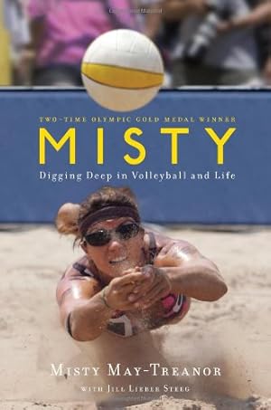 Misty: Digging Deep in Volleyball and Life: May-Treanor, Misty, Lieber ...