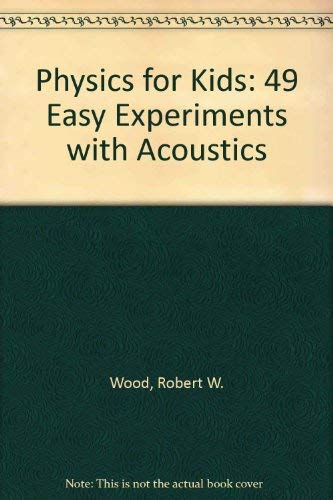 Physics for Kids: 49 Easy Experiments With Acoustics (Physics for Kids ...