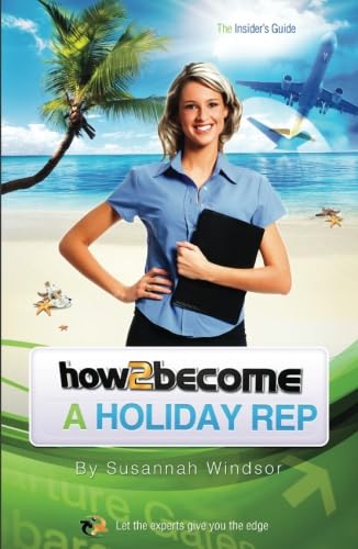 Amazon.com: How To Become A Holiday Rep: The Insider's Guide ...
