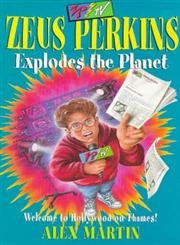Zeus Perkins and the Exploding Planet (Zptv): Alex Martin ...
