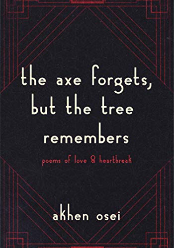 the axe forgets, but the tree remembers eBook : osei, akhen: Amazon.co ...