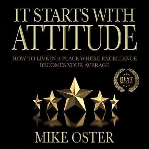 Amazon.com: It Starts with Attitude: How to Live in a Place Where ...