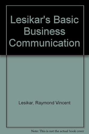Lesikar's Basic Business Communication: Raymond V. Lesikar, Marie E ...