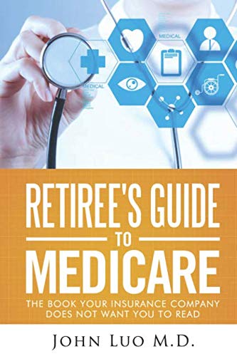 Retiree's Guide to Medicare: The book your insurance company does not ...