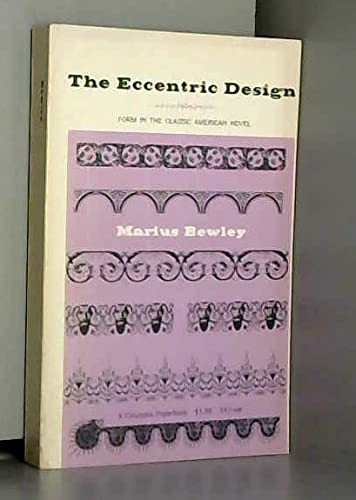 The Eccentric Design: Form in the Classic American Novel: Bewley ...