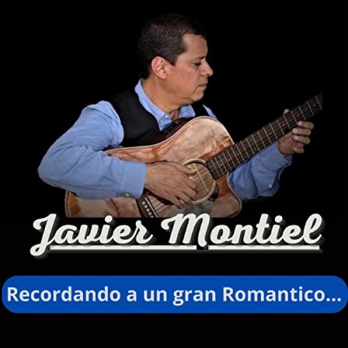 Recordando a un Gran Romantico de Javier Montiel en Amazon Music Unlimited
