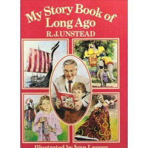 My Story Book of Long Ago: Unstead, R.J., Lapper, Ivan: 9780001953833 ...