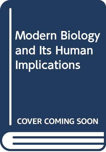 Modern Biology and Its Human Implications# (Biological Science Texts ...