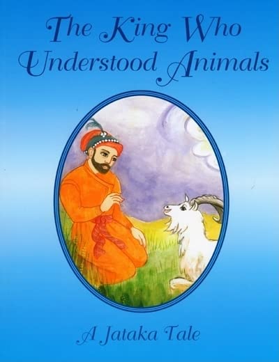 Buy The King Who Understood Animals: A Jataka Tale (Jataka Tales Series ...