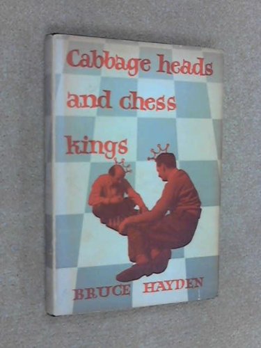 Cabbage Heads and Chess Kings: Hayden, Bruce: Amazon.com: Books