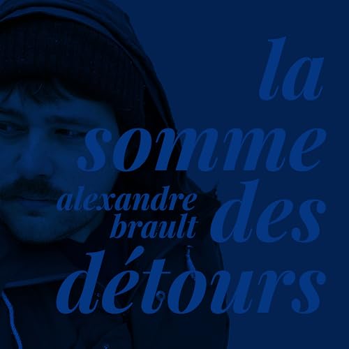Play La Somme des Détours by Alexandre Brault on Amazon Music Unlimited