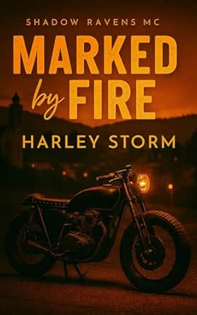 Marked by Fire: A Motorcycle Club Romance (Shadow Ravens MC Book 2 ...