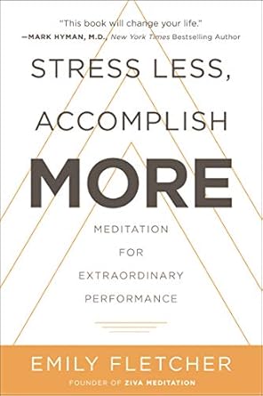 Stress Less, Accomplish More: Meditation for Extraordinary Performance ...
