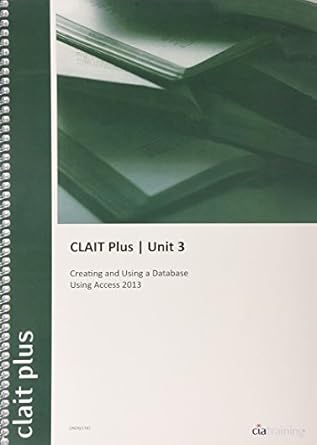 CLAIT Plus 2006 Unit 3 Creating and Using a Database Using Access 2013: Amazon.co.uk: CiA ...